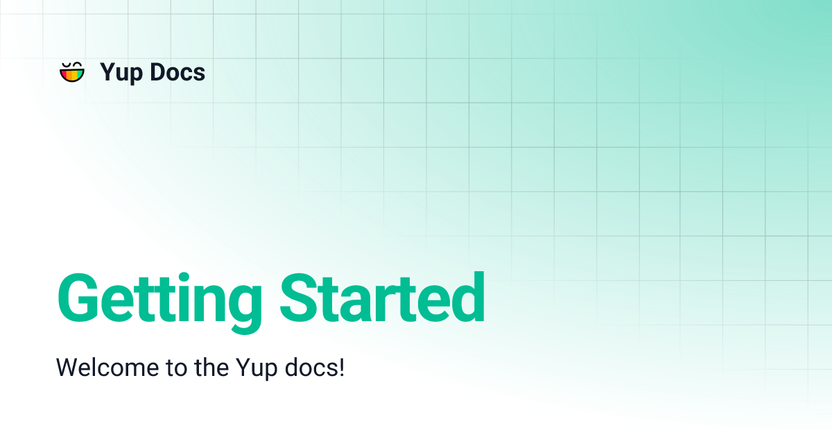 Getting Started | Yup Docs